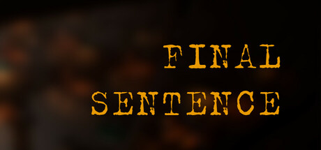 Final Sentence General Discussions :: Steam Community