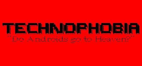 Steam Community :: Technophobia: Do Androids go to Heaven?