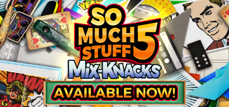 So Much Stuff 5: Mix-Knacks General Discussions :: Steam Community