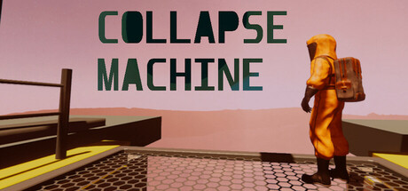 COLLAPSE MACHINE General Discussions :: Steam Community