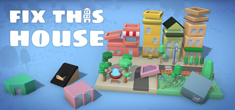 Steam Community :: Fix This House