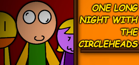 One Long Night with the Circleheads General Discussions :: Steam Community