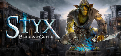 Styx: Blades of Greed General Discussions :: Steam Community