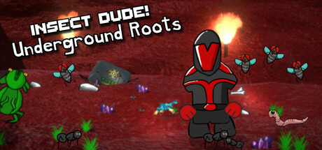 Insect Dude! Underground Roots General Discussions :: Steam Community