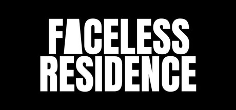 Faceless Residence General Discussions :: Steam Community