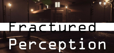Fractured Perception General Discussions :: Steam Community