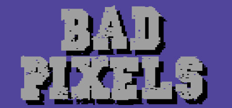 Bad Pixels General Discussions :: Steam Community